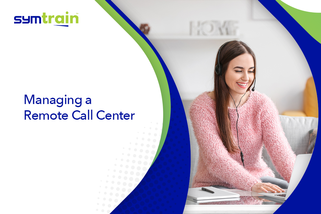 Managing a Remote Call Center - SymTrain