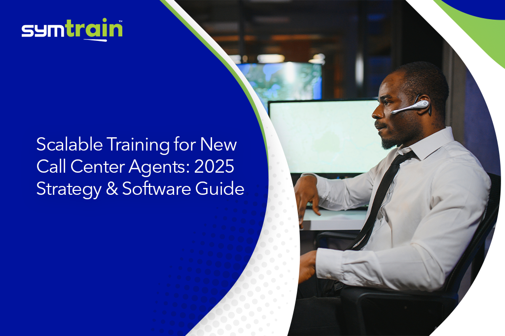 Scalable Training for New Call Center Agents: 2025 Strategy & Software Guide - SymTrain