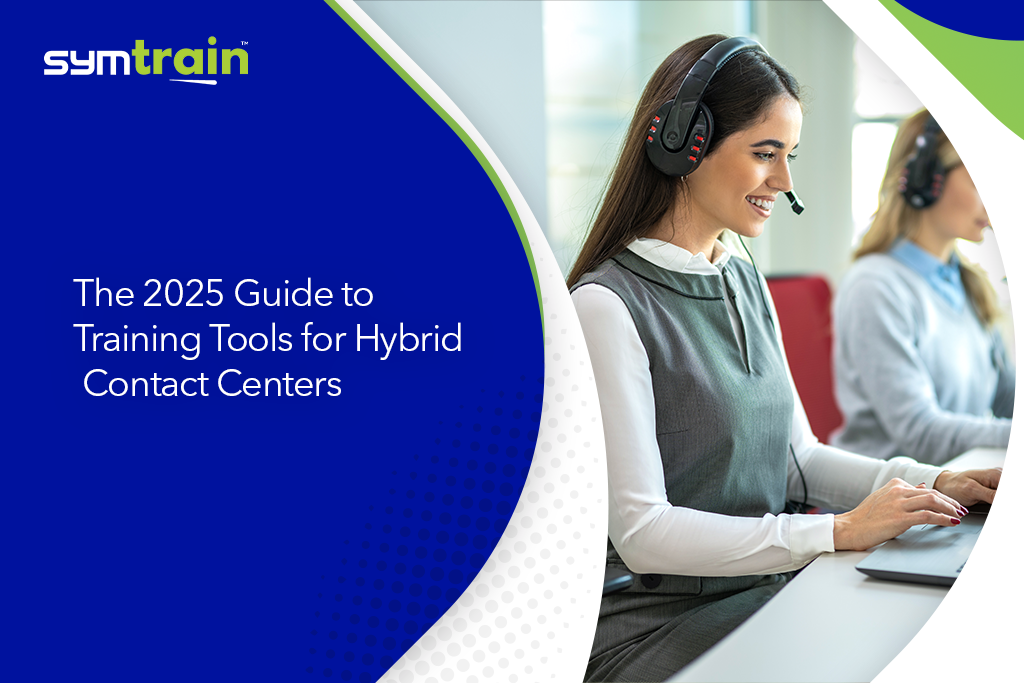 The 2025 Guide to Training Tools for Hybrid Contact Centers - SymTrain