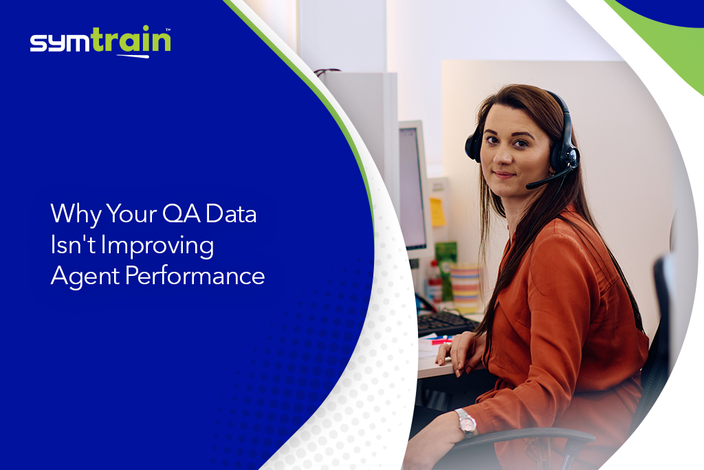 Why Your QA Data Isn't Improving Agent Performance - SymTrain