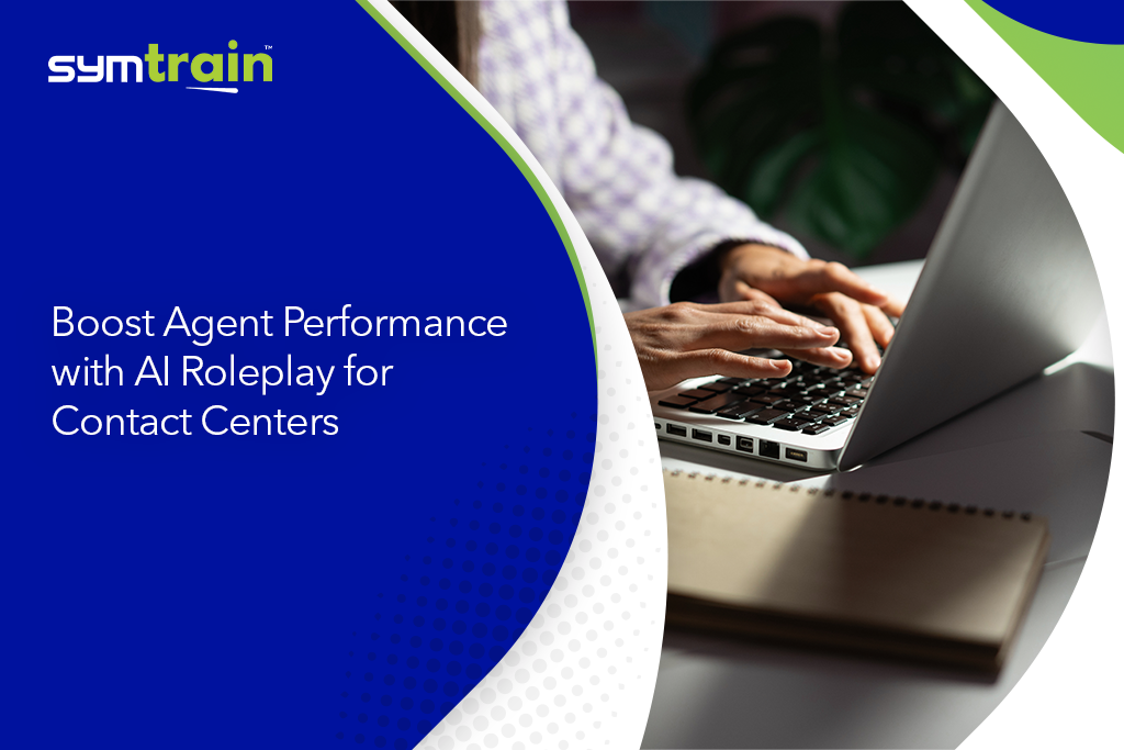 Boost Agent Performance with AI Roleplay for Contact Centers - SymTrain